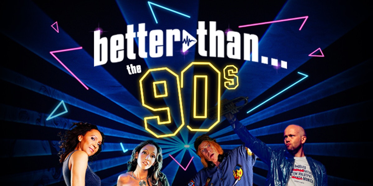 Better Than The 90s tour dates & tickets 2024 | Ents24