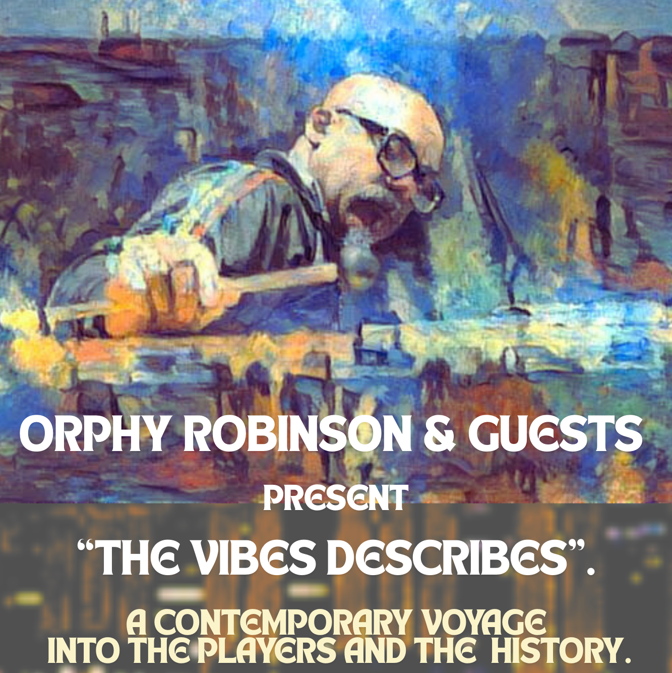 Orphy Robinson & Special Guests present: The Vibes Describes Watford ...