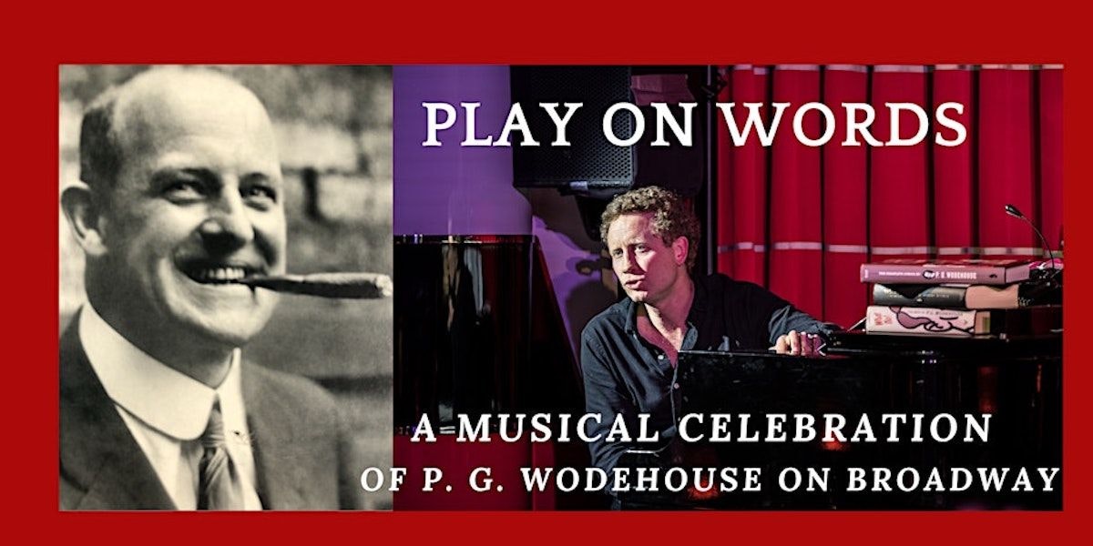 Play On Words: A Musical Celebration of P. G. Wodehouse on Broadway ...